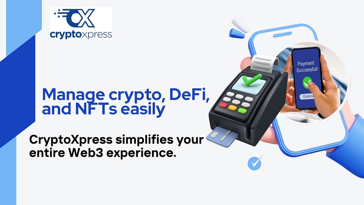 CryptoXpress: Your Gateway to a Simpler, Smarter Web3 Experience. | by ...
