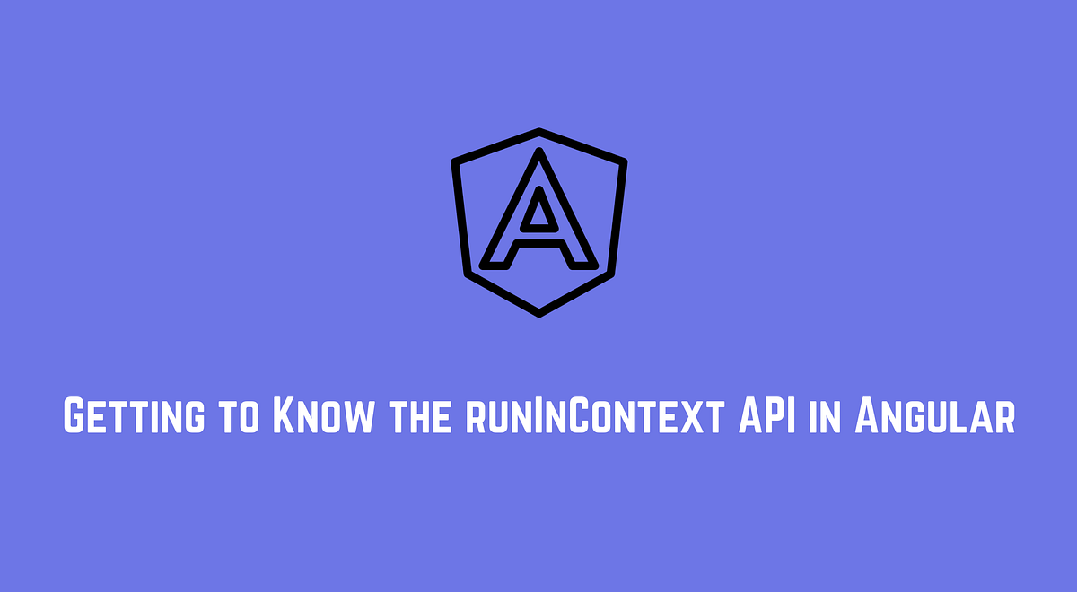 Getting to Know the runInInjectionContext API in Angular | by Netanel Basal | Netanel Basal | Medium