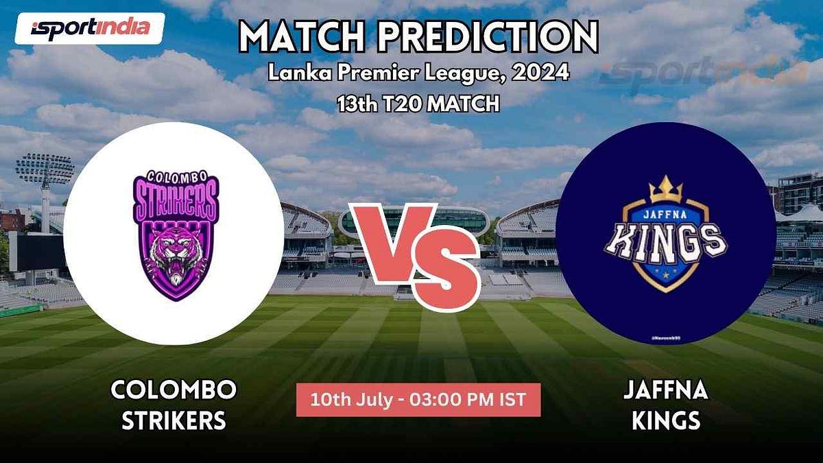 Colombo Strikers vs Jaffna Kings, 13th T20 Match | by Daisy Dsouza | Jul, 2024 | Medium