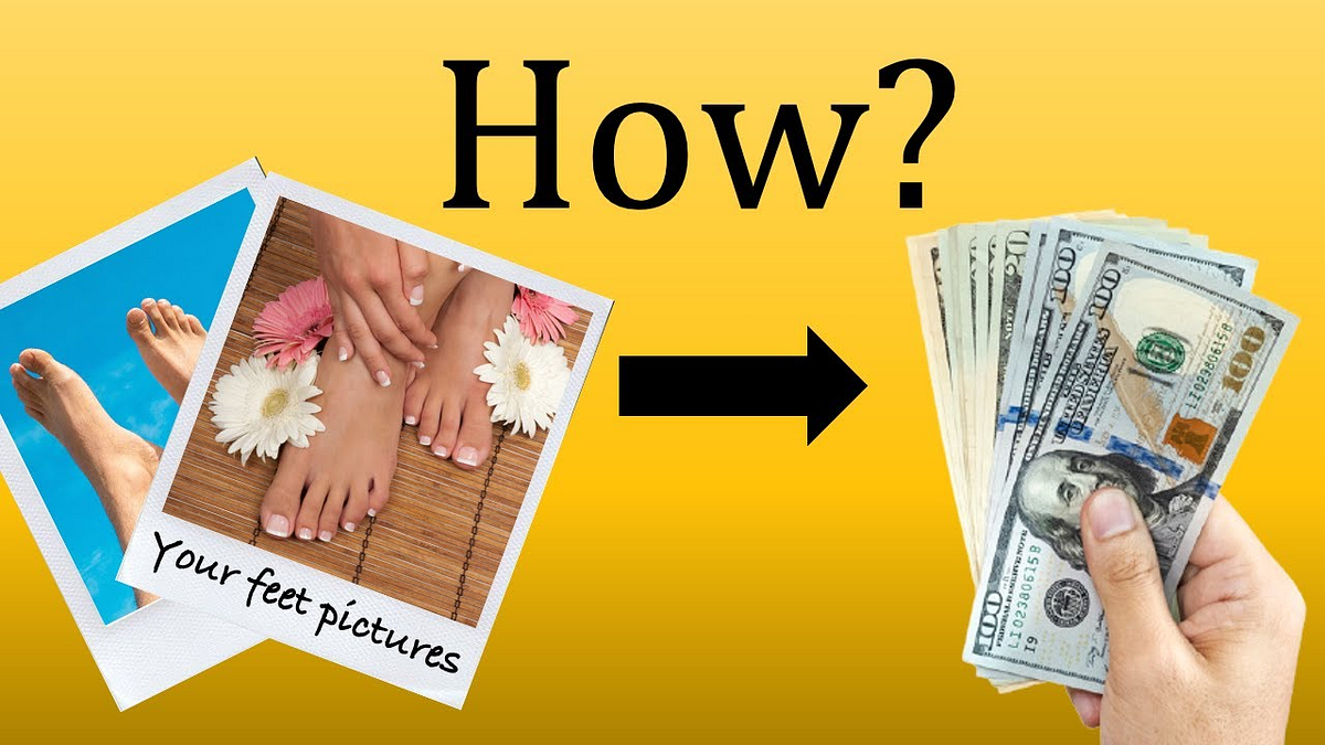How Your Feet Pictures Help to Make Money? | by Lan_carson | Medium
