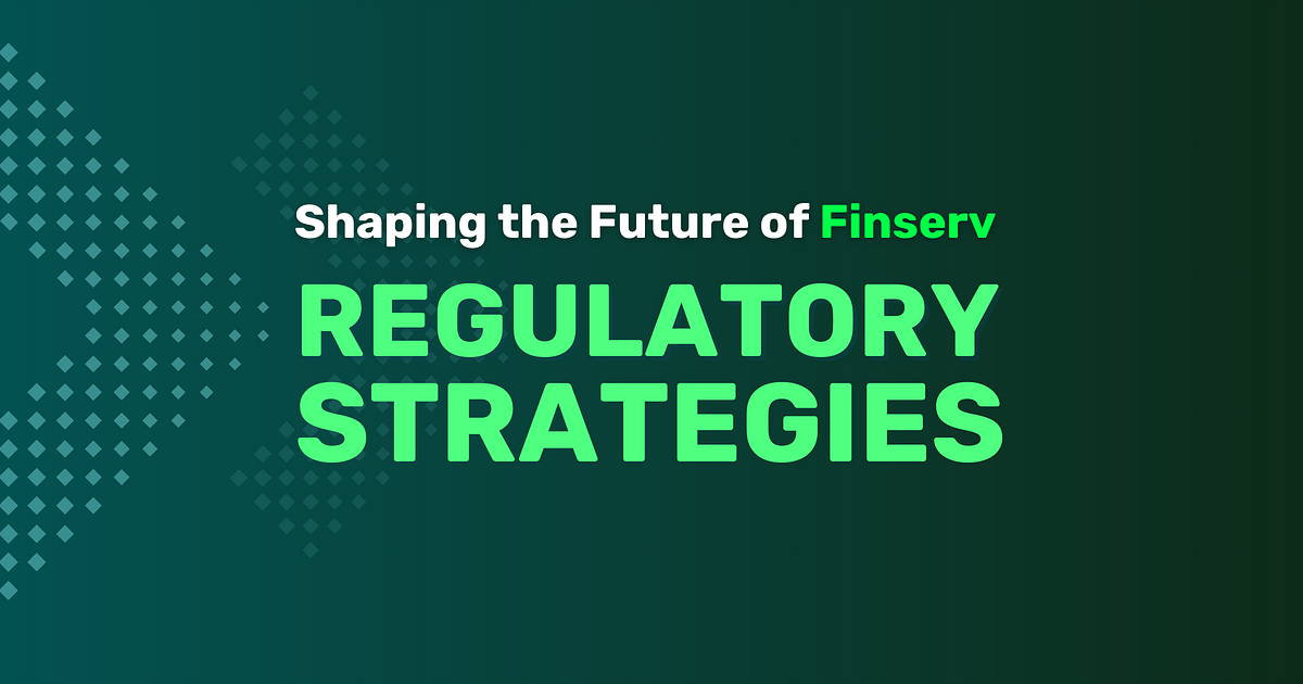Leading with Insight: Shaping the Future of Finserv Regulatory Strategy | by Micky Multani | Dec ...