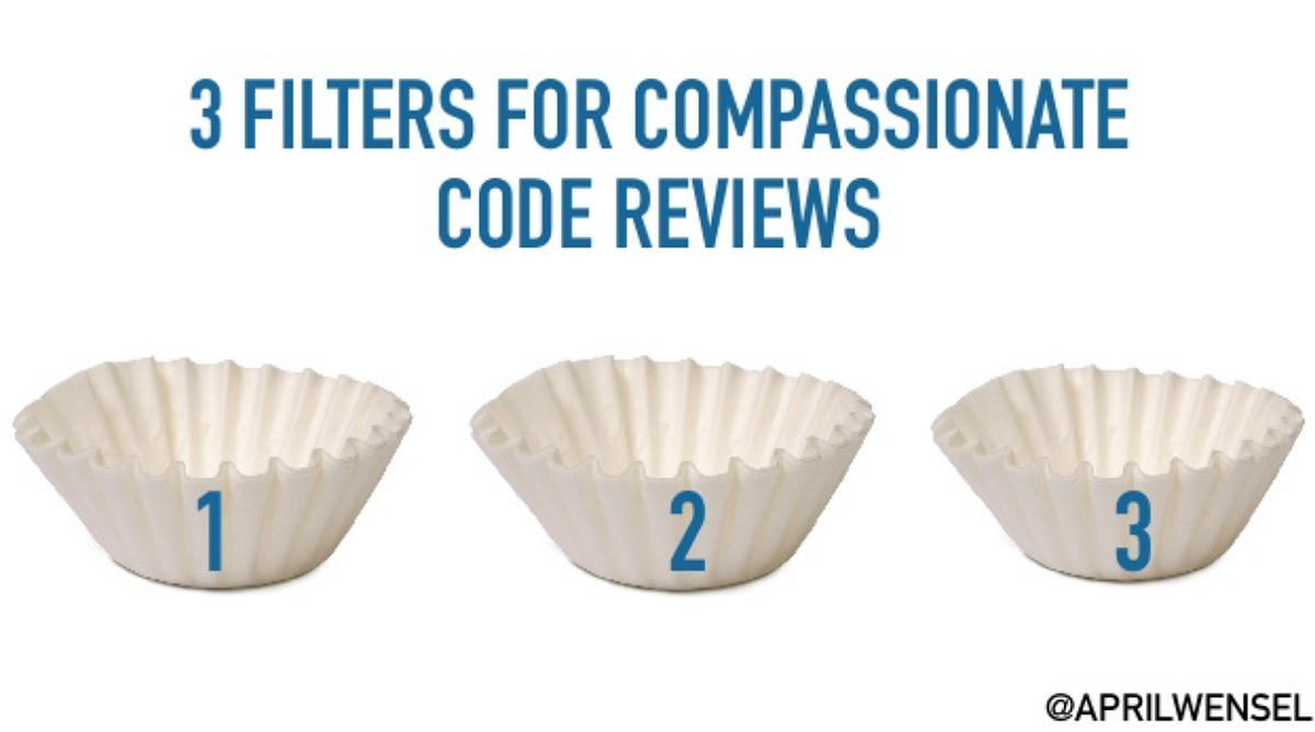 3 Filters for Compassionate Code Reviews | by Robert j Chatfield | Medium