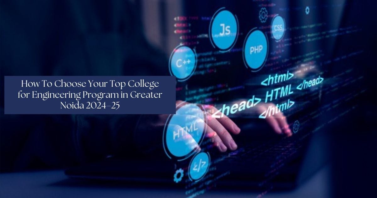 How To Choose Your Top College for Engineering Program in Greater Noida ...