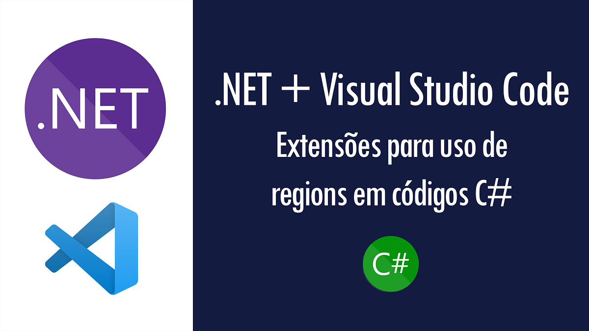 .NET + Visual Studio Code: extensões para uso de regions em códigos C# ...