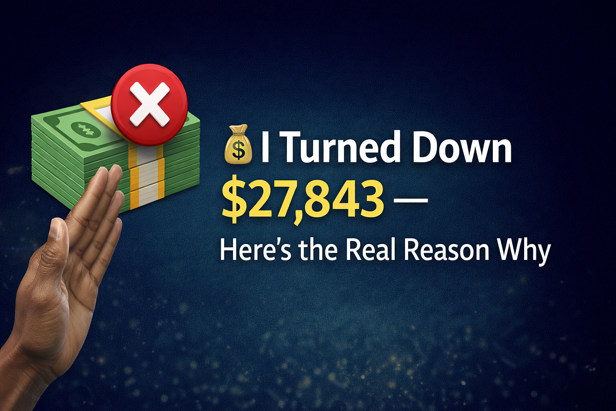 I Could’ve Made $27,843 Last Month. Here’s Why I Chose Not To. | by ...