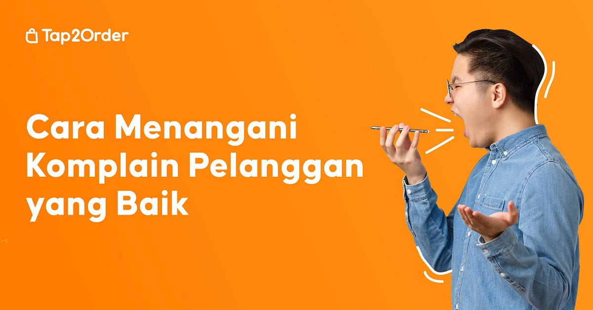 Cara Menangani Komplain Pelanggan Agar Bisnis Meroket - Noviasari ...