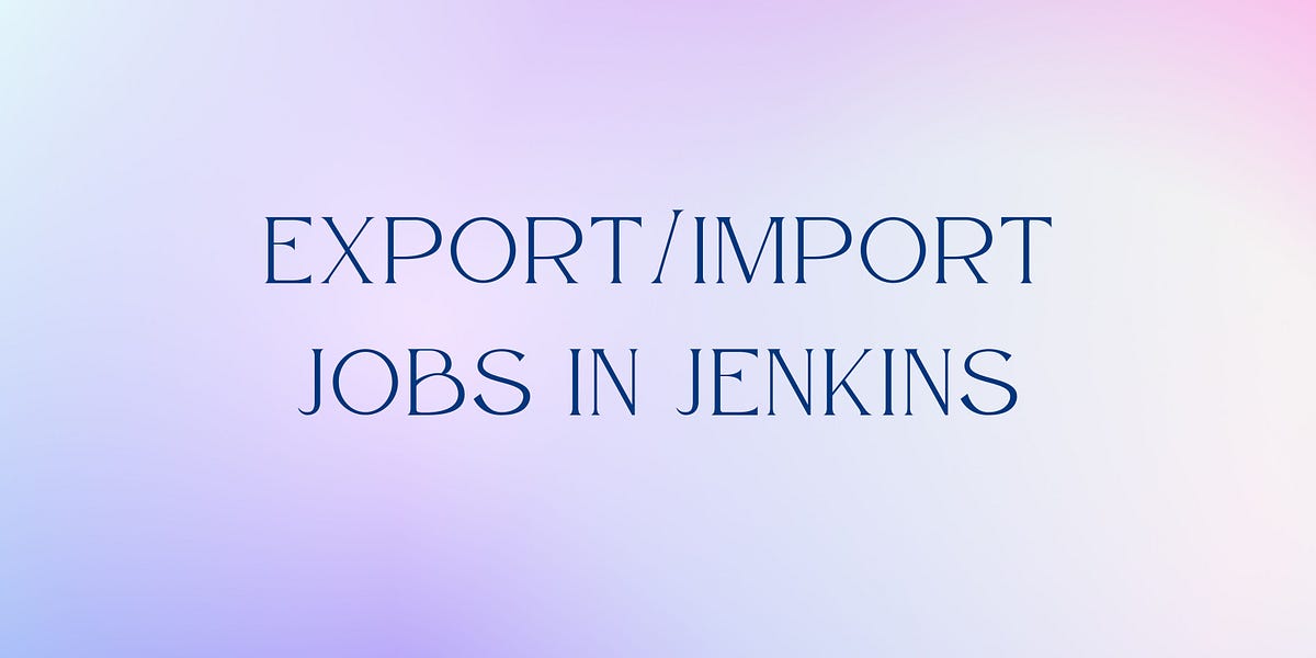Export/import jobs in Jenkins. To export and import jobs in Jenkins… | by Harold Finch | Medium