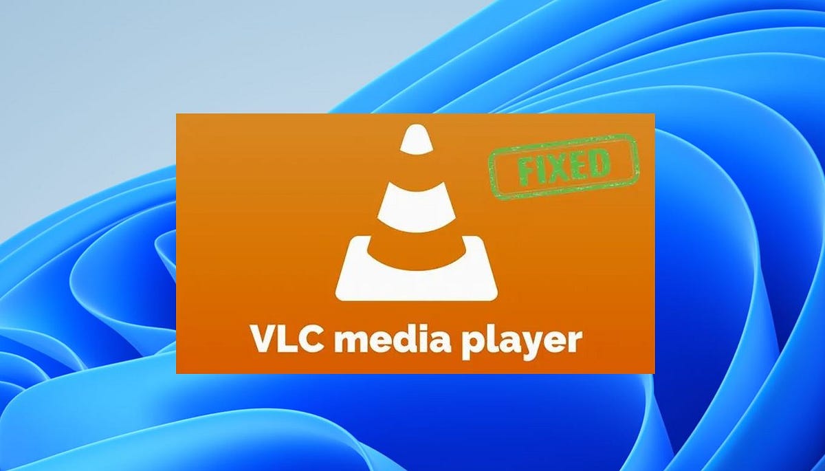 VLC Media Player Not Playing Videos? Try These solutions | by ...