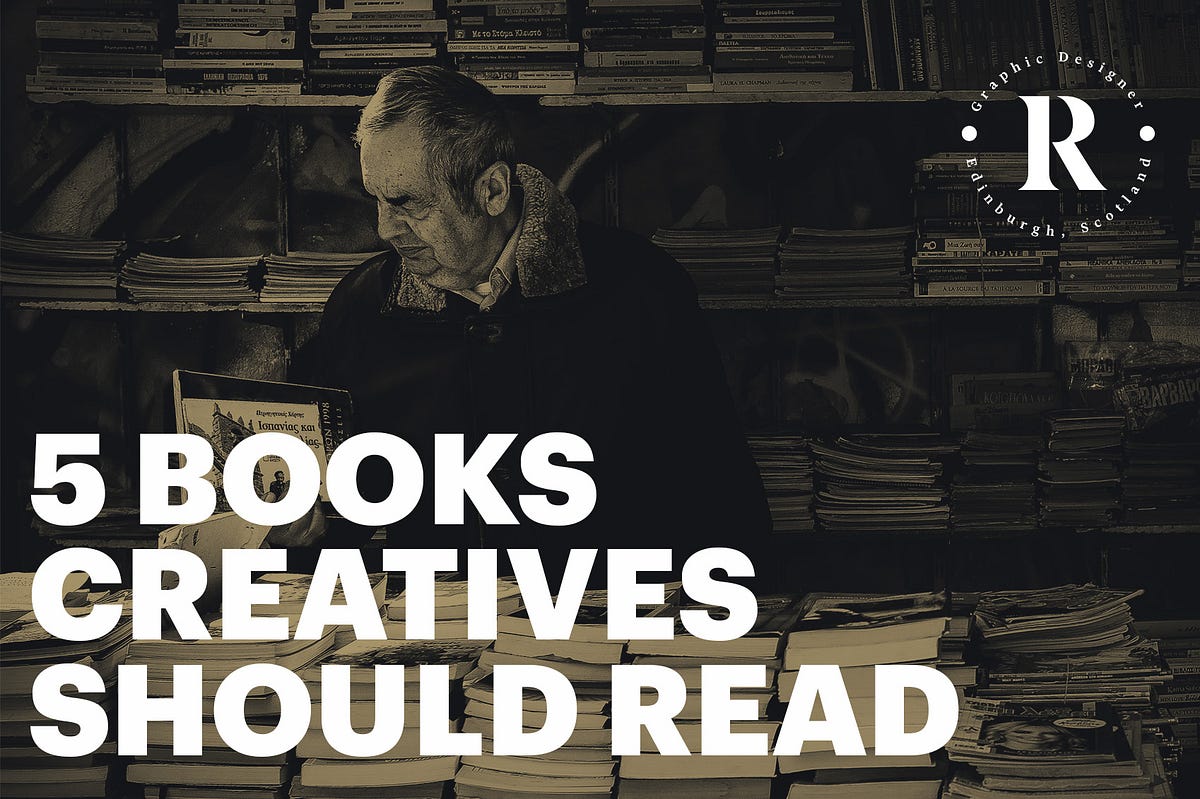 5 Books Creatives Should Read. I’m a bit of a book worm and somehow I ...