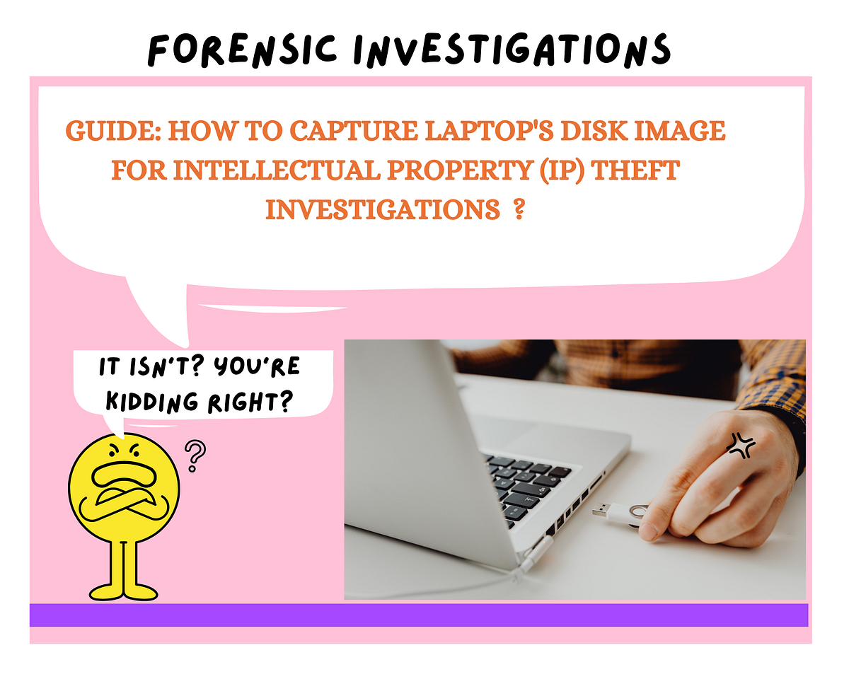 Forensic Investigations on laptop Disk Image to disclose (IP) theft ...