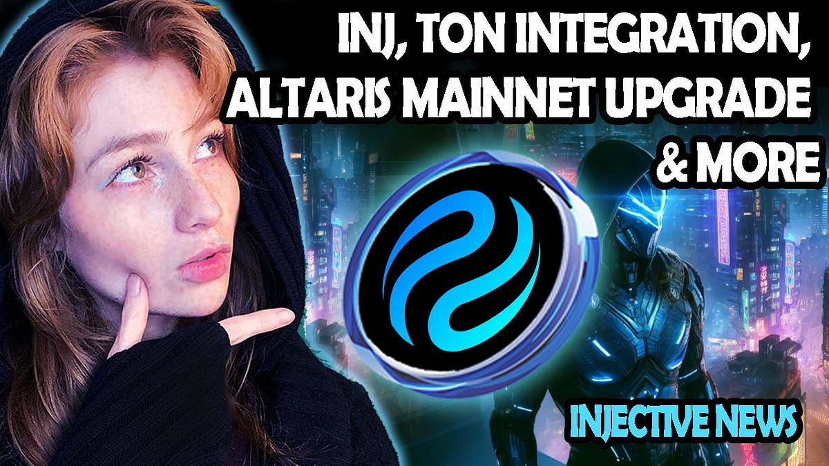 INJECTIVE CRYPTO NEWS: INJ, TON INTEGRATION, ALTARIS MAINNET UPGRADE ...