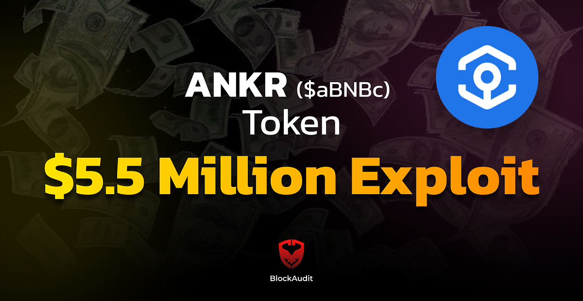 Ankr Token $5.5 Million Exploit Decrypt | BlockAudit | by BlockAudit ...