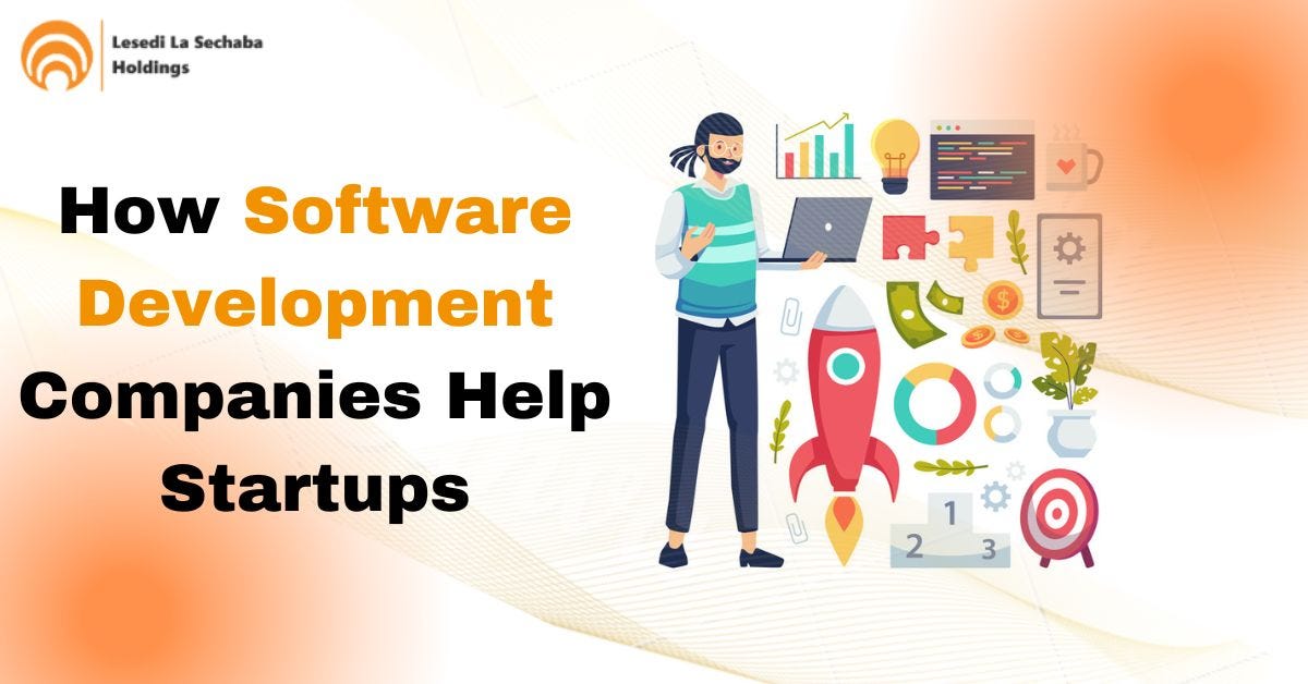 How Software Development Companies Help Startups | by Lesedi La Sechaba ...