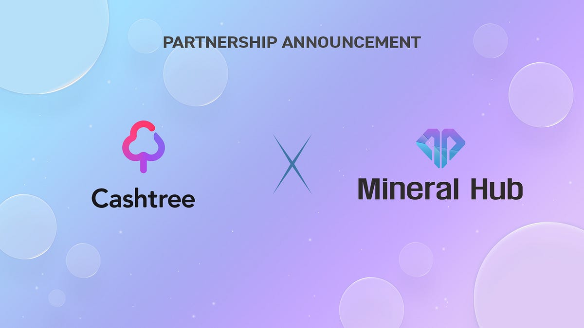 [MNR] Cashtree X Mineral Hub 파트너십 안내 - Mineral Hub Official Blog - Medium