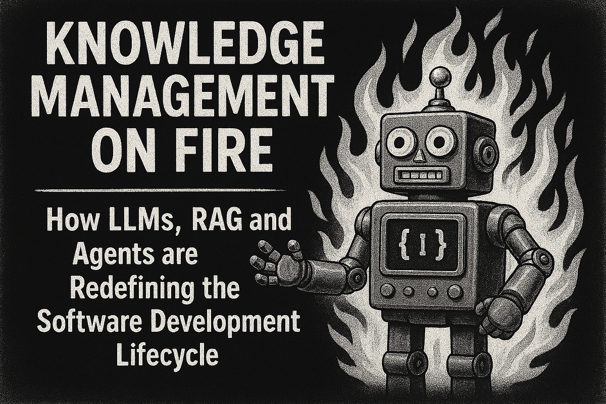 Knowledge Management On Fire. How LLMs, RAG, and Agents are… | by Thilo Hermann | Software ...