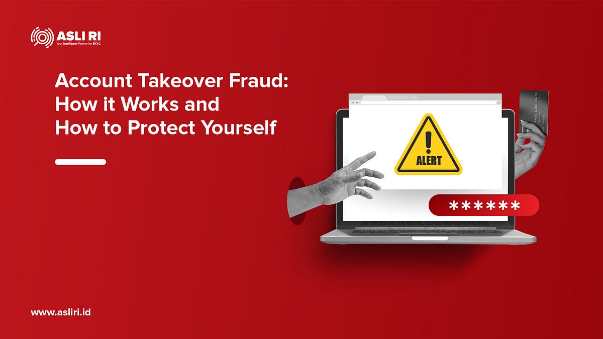 Account Takeover Fraud: How it Works and How to Protect Yourself | by ...