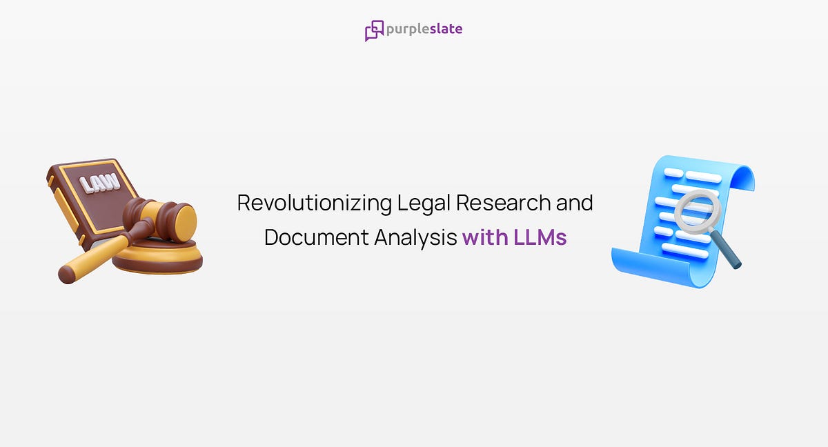 Revolutionizing Legal Research and Document Analysis with LLMs | by purpleSlate | Medium