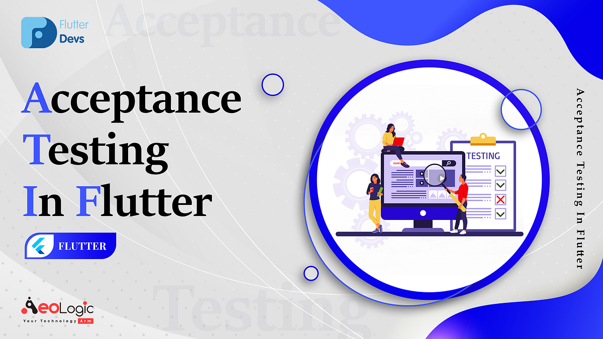 Acceptance Testing In Flutter Acceptance Testing Is Formal Testing