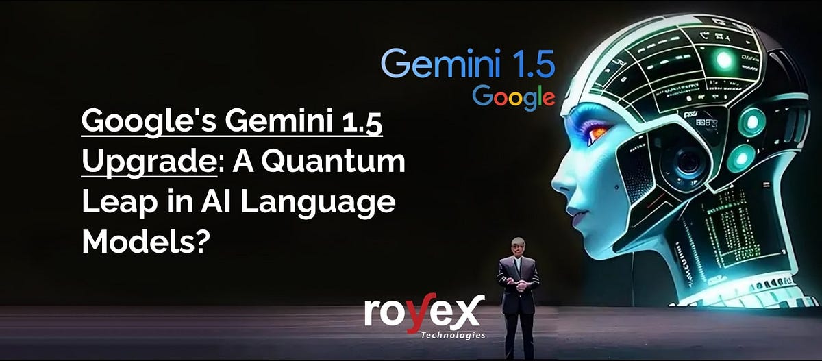 Google’s Gemini 1.5 Upgrade: A Quantum Leap in AI Language Models? | by ...