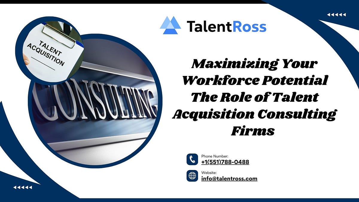 Maximizing Your Workforce Potential The Role of Talent Acquisition ...