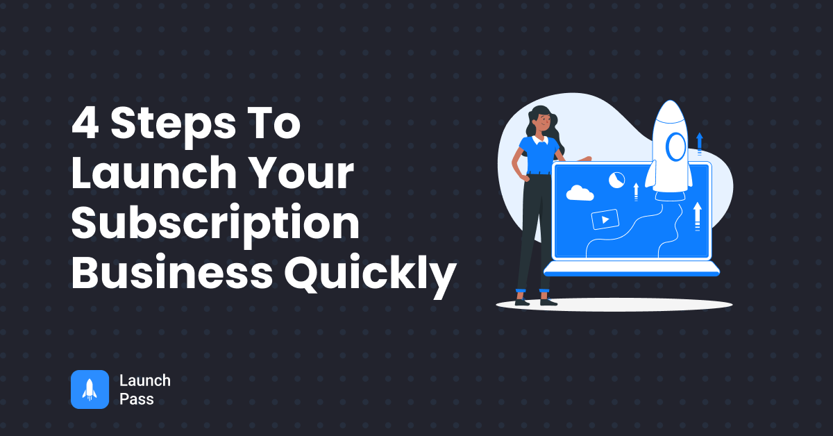 4 Steps to Launch Your Subscription Business Quickly | by Team ...