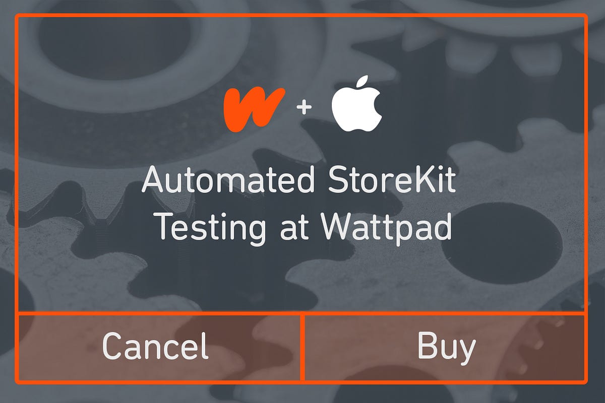 Automated StoreKit Testing at Wattpad | by Rahim Mitha | techatwattpad ...
