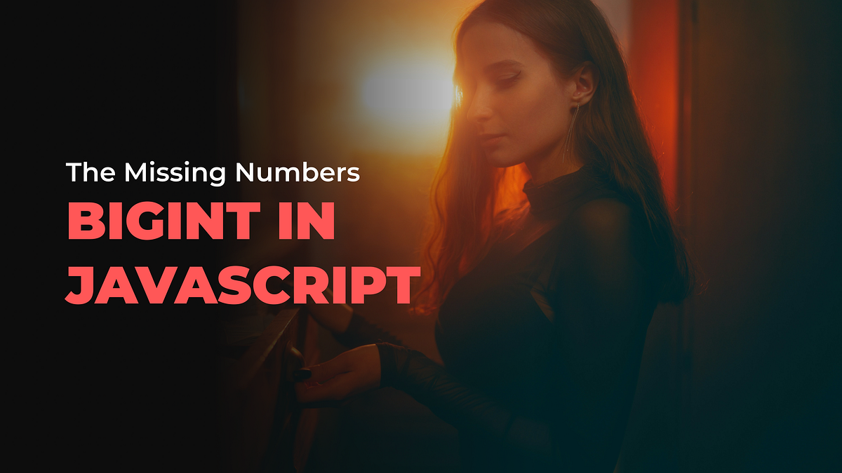 How to handle BigInt in Javascript: The missing numbers | by Vamsi Krishna Kodimela | Frontend ...