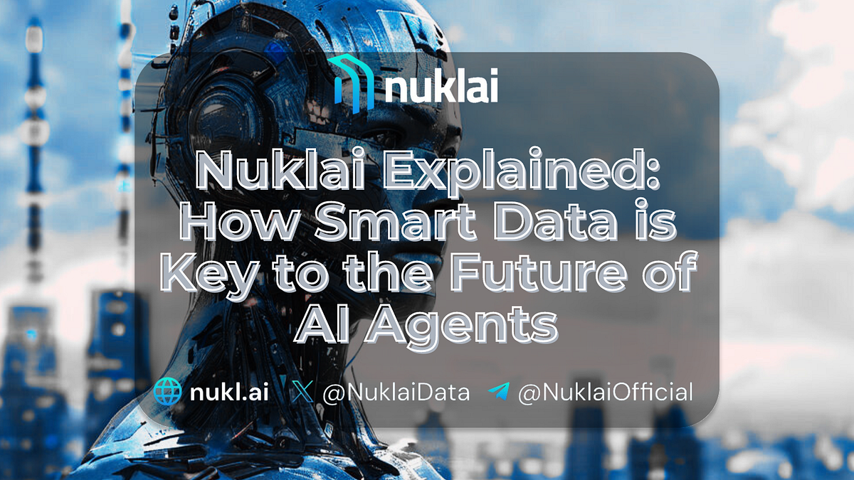 Nuklai Explained: How Smart Data is Key to the Future of AI Agents | by ...