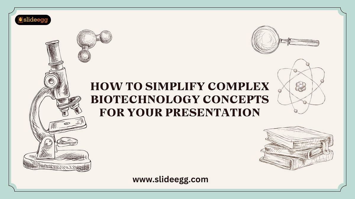 “How to Simplify Complex Biotechnology Concepts for Your Presentation ...