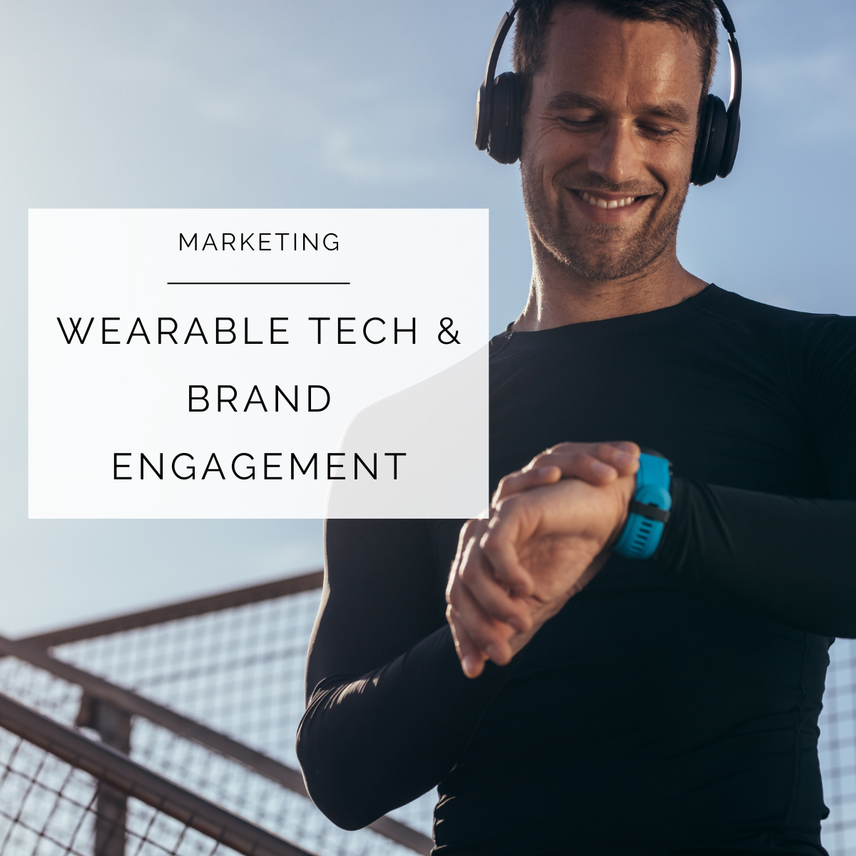 Wearable Tech & Brand Engagement. In digital marketing, staying ahead ...