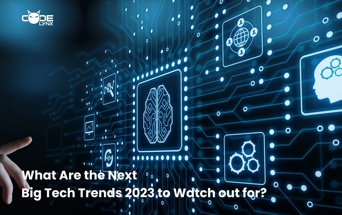 What Are the Next Big Tech Trends 2023 to Watch out for? | by Codelynx ...