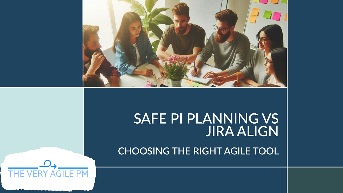 SAFe PI Planning vs Jira Align:. Which Agile Tool is Right for You ...