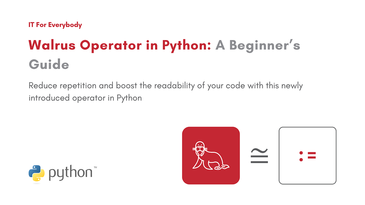 Walrus Operator in Python: A Beginner’s Guide | by Aliyan Shaikh | IT For Everybody | Sep, 2025 ...