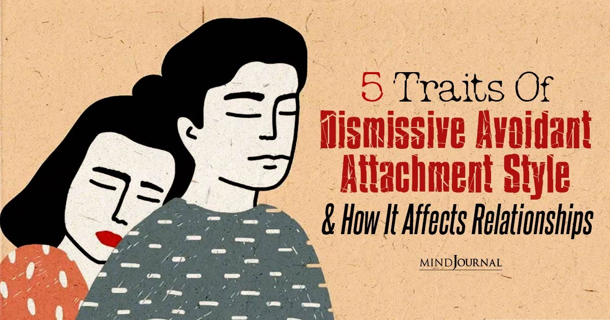 What Is Dismissive Avoidant Attachment: 5 Alarming Traits And Ways To ...