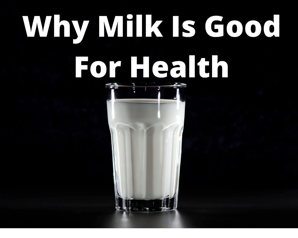 Why Milk Is Good For Health - KnowledgeOne.online - Medium