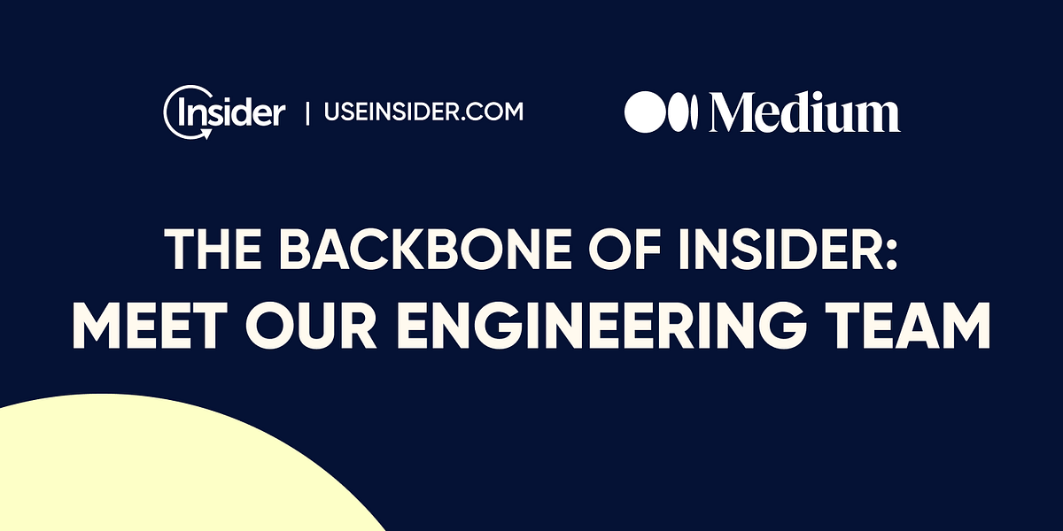 The backbone of Insider: Meet our engineering team | by Insider ...