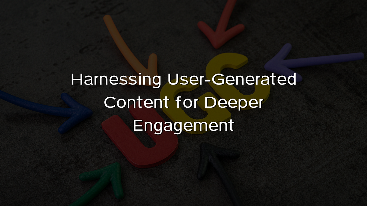 HARNESSING USER-GENERATED CONTENT FOR DEEPER ENGAGEMENT - Tridigiam ... HARNESSING USER-GENERATED CONTENT FOR DEEPER ENGAGEMENT - Tridigiam ...