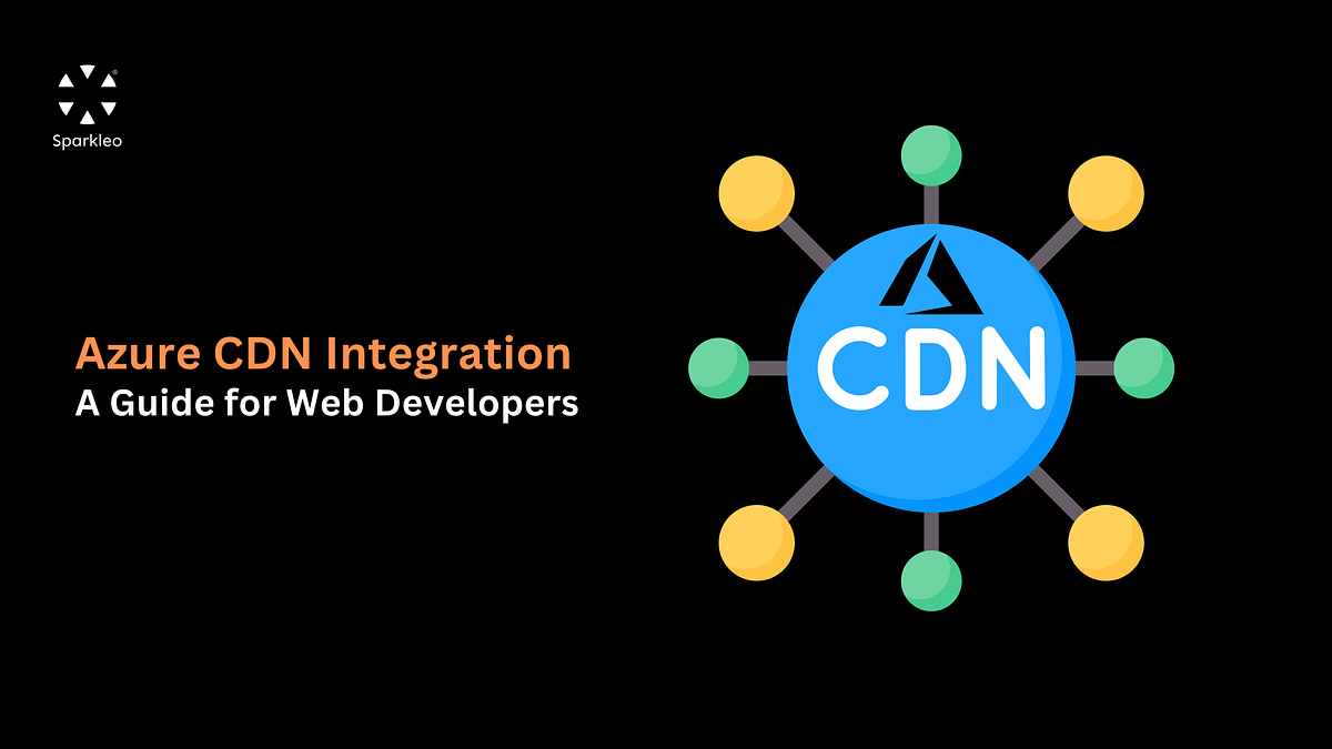Azure CDN Integration: A Guide for Web Developers | by Sparkleo | Medium