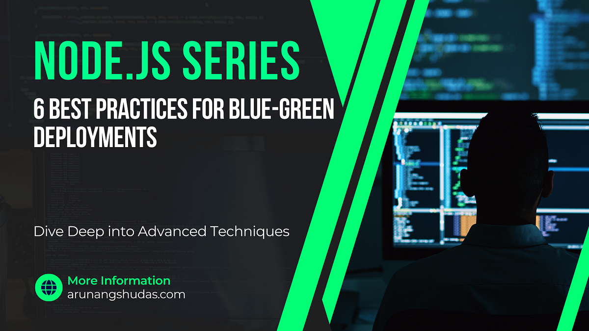 6 Best Practices for Blue-Green Deployments | by Arunangshu Das | Medium