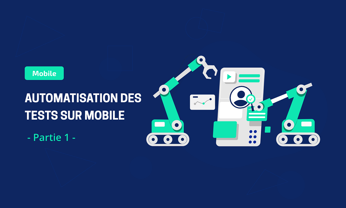 Automatisation des tests sur mobile | by Houda Malki | Xelops ...
