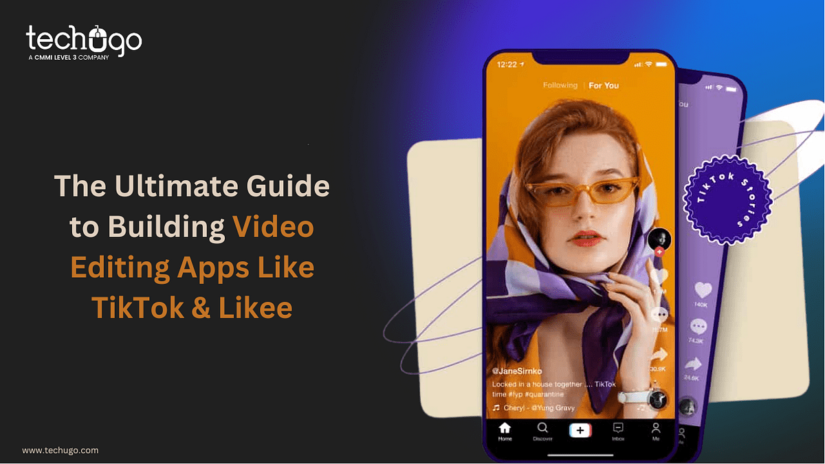 The Ultimate Guide to Building Video Editing Apps Like TikTok & Likee ...