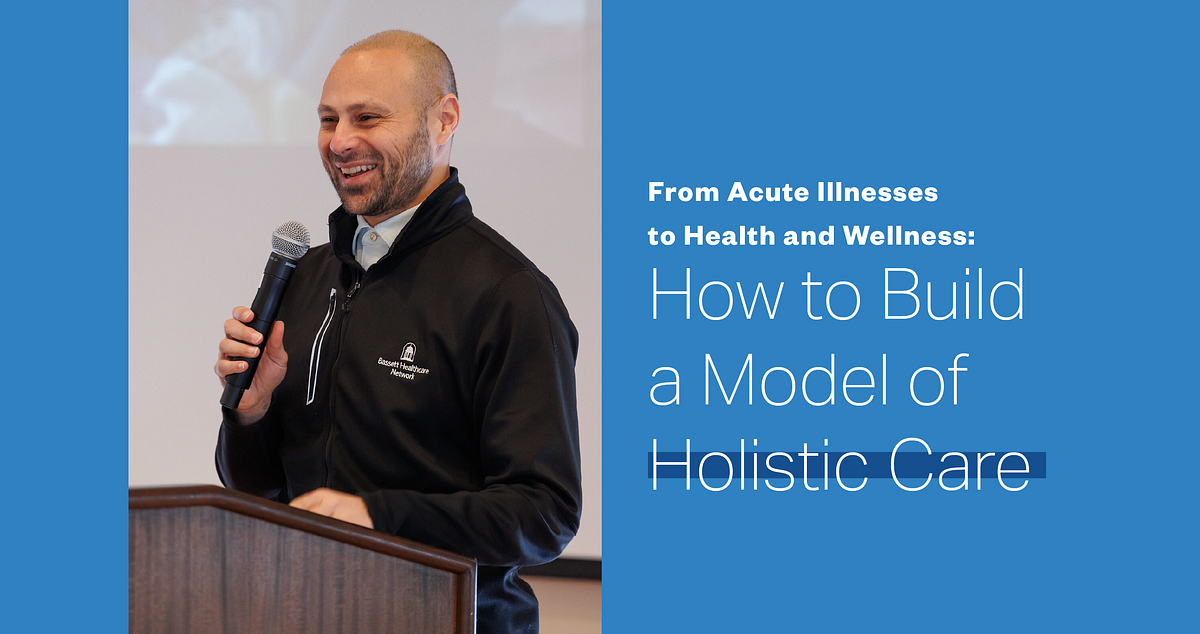 From Acute Illnesses to Health and Wellness: How to Build a Model of Holistic Care | by Tommy ...