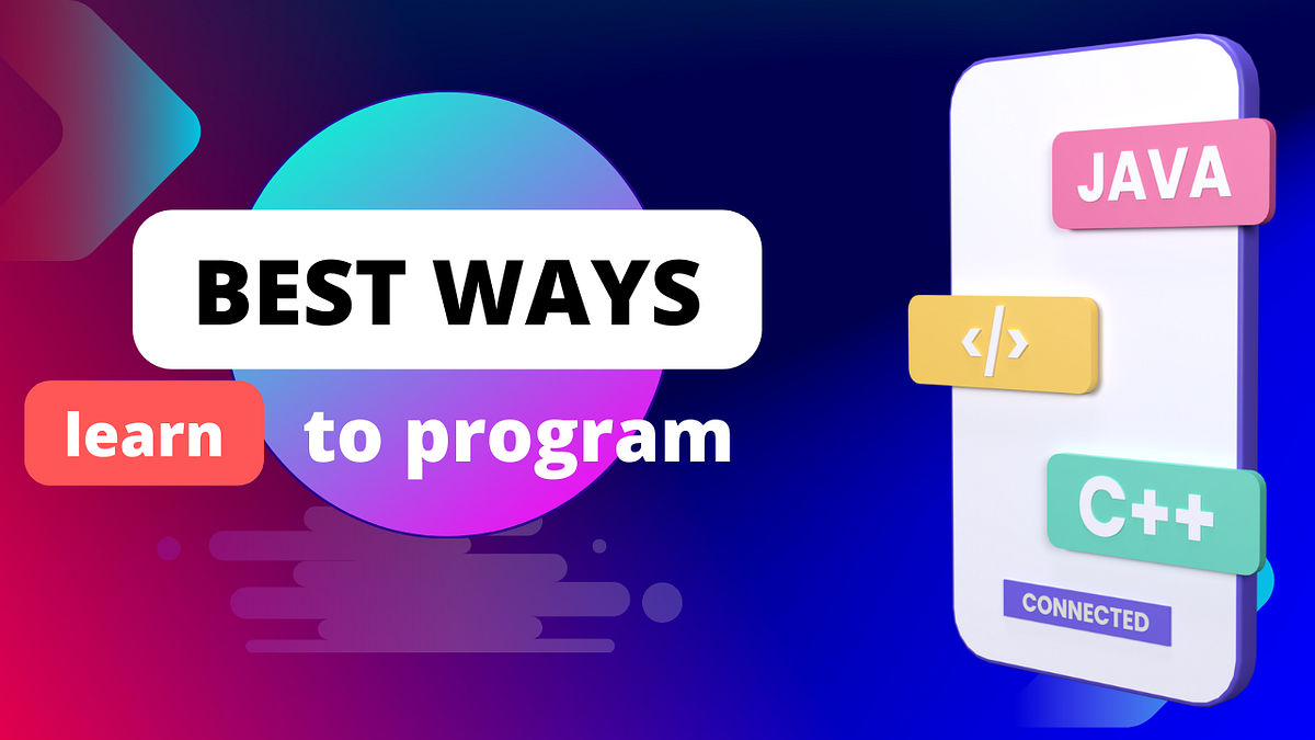 What are some of the best ways to learn to program? | by Sami Hamdi ...