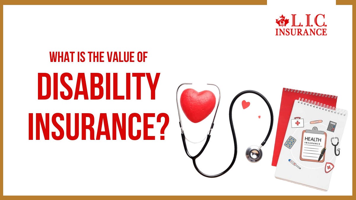 What Is the Value of Disability Insurance? | by Canadian LIC | Apr ...