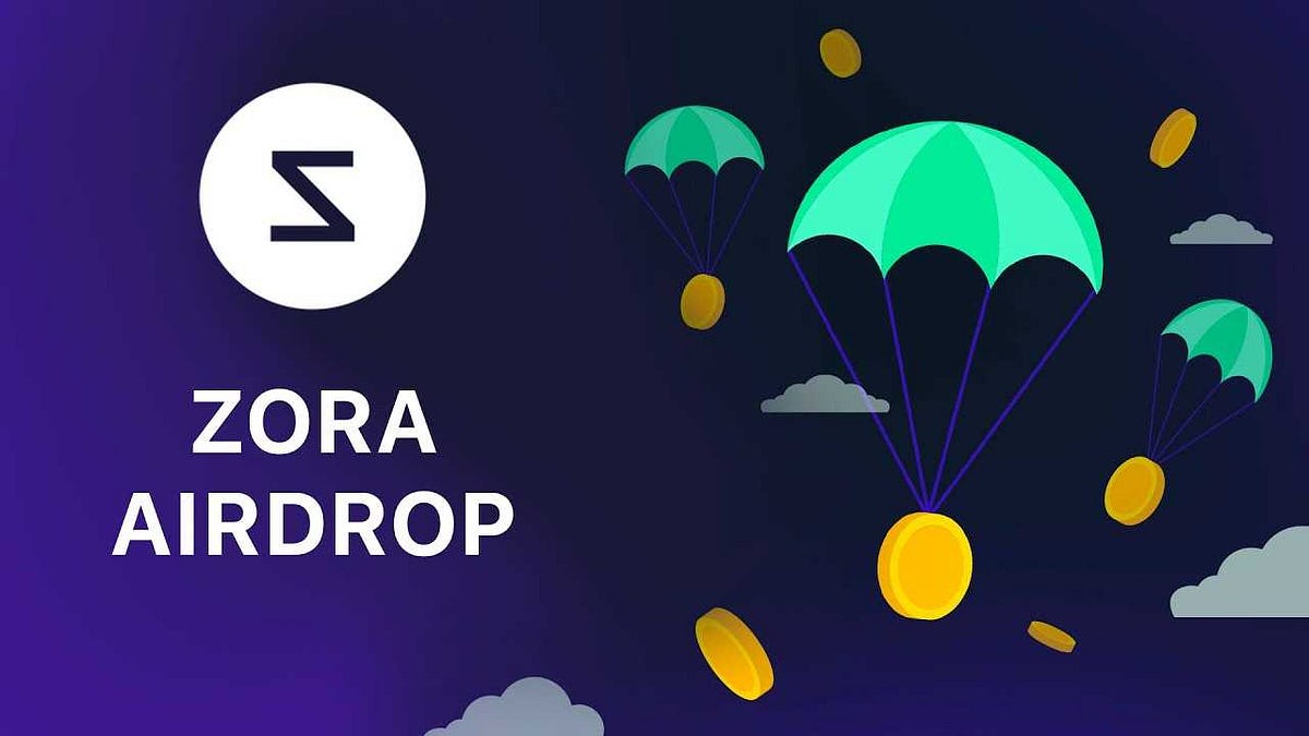 Unlock Your Zora Airdrop Now — Exclusive Rewards Await! | by Airdrops Maniac | May, 2024 | Medium