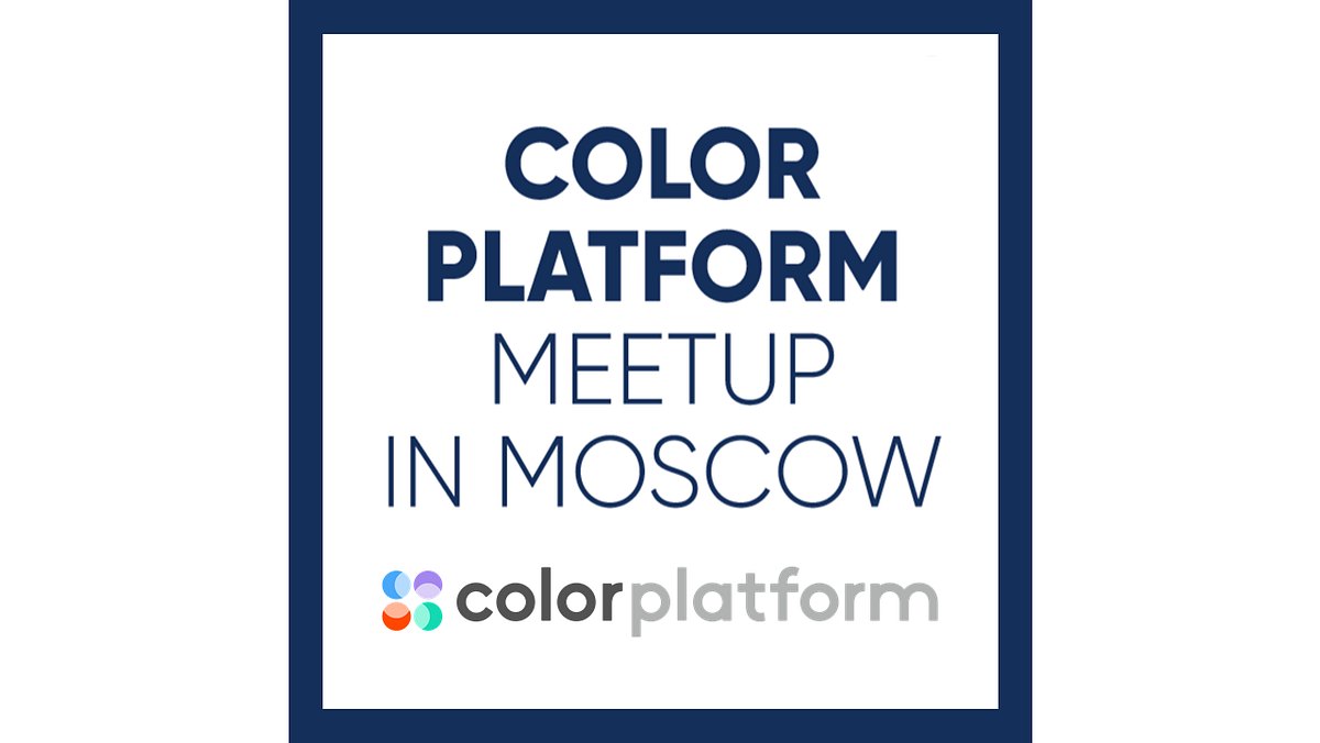Color Global Meetup ① — Moscow, Russia | by Color Platform | Color ...