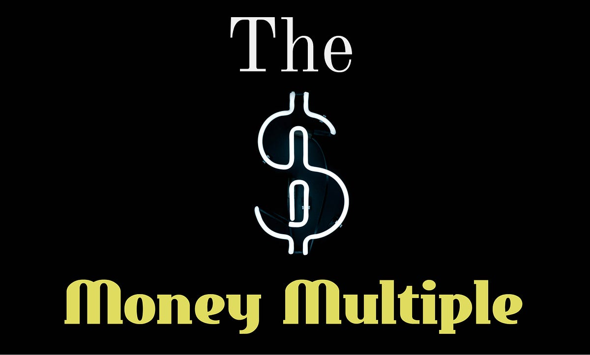 What’s Your Money Multiple?. You’ve earned this. You deserve it. | by ...