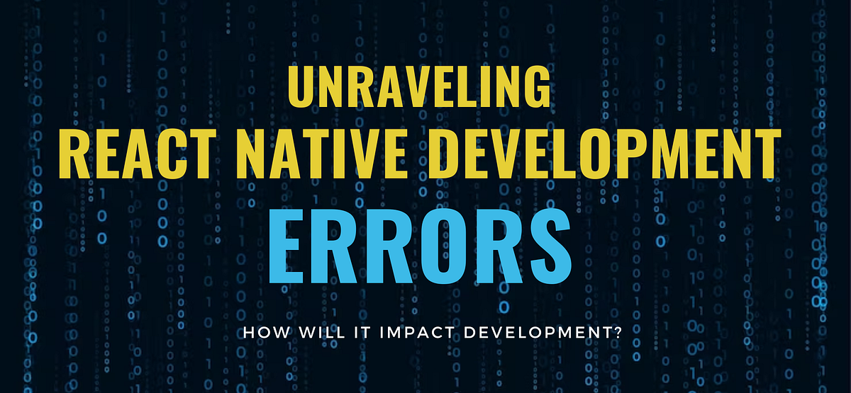 Unraveling React Native Development Errors | by React-Native Experts | Dec, 2023 | Medium