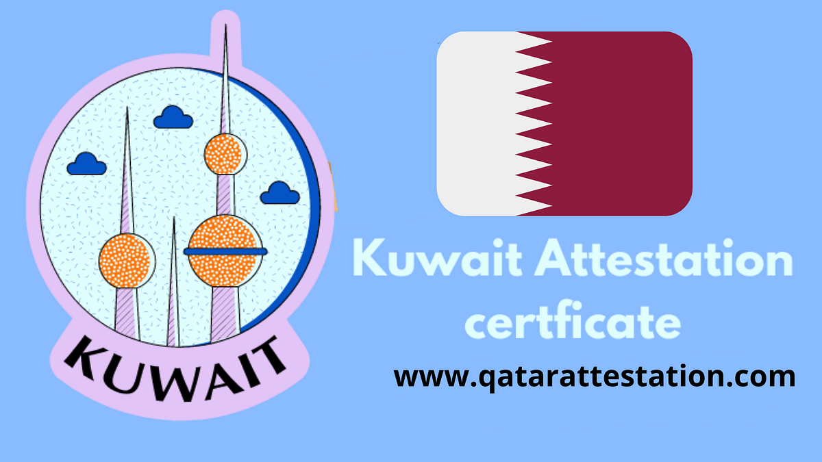Kuwait Attestation Certficate. Kuwait attestation privileges you to ...