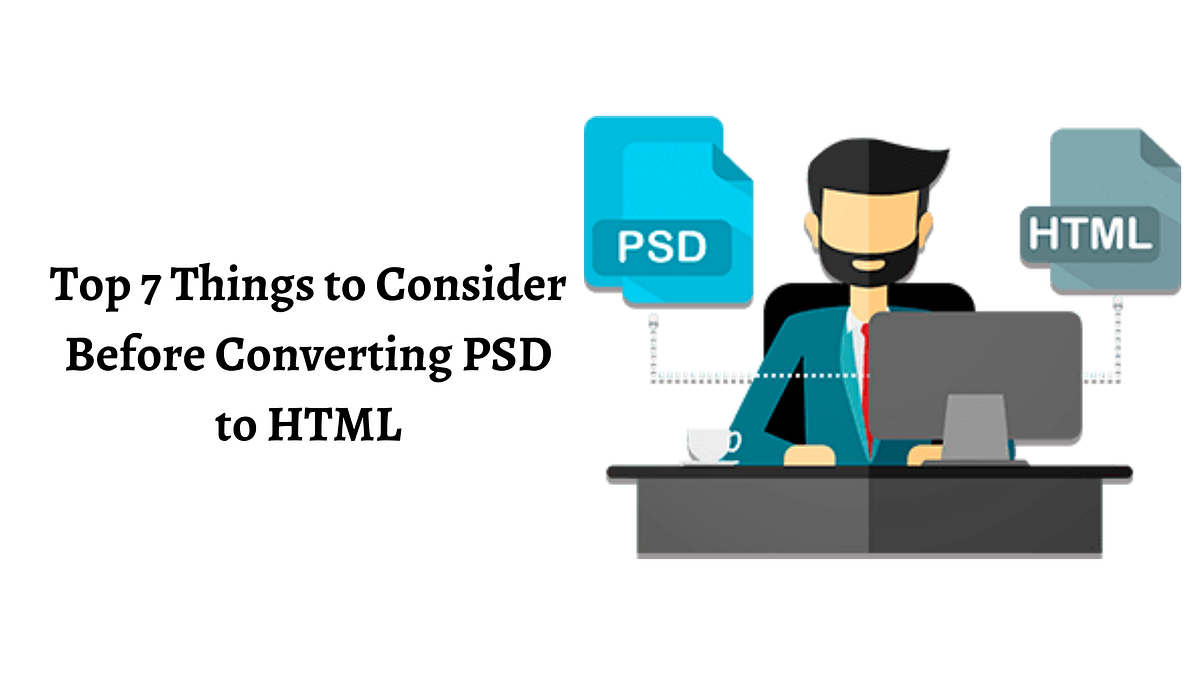 Top 7 Things to Consider Before Converting PSD to HTML | by Jessicadis ...